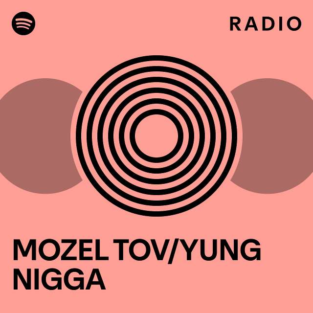 MOZEL TOV/YUNG NIGGA Radio - playlist by Spotify | Spotify