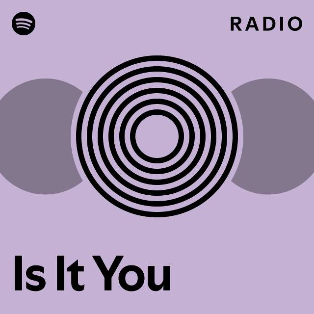 Is It You Radio - playlist by Spotify | Spotify