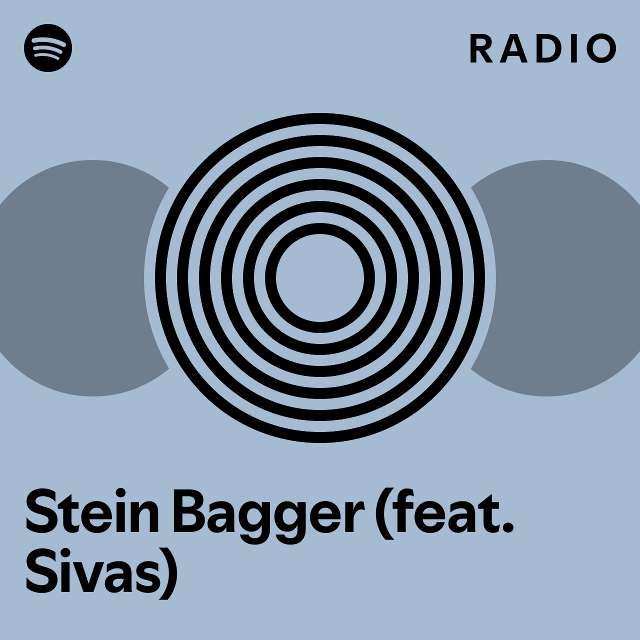 Stein Bagger (feat. Sivas) Radio - playlist by Spotify | Spotify