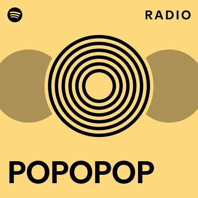 POPOPOP Radio - playlist by Spotify | Spotify