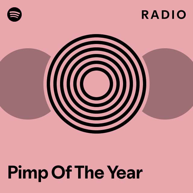 Pimp Of The Year Radio - playlist by Spotify | Spotify