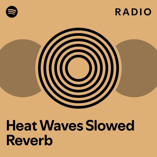 Heat Waves Slowed Reverb Radio - playlist by Spotify | Spotify