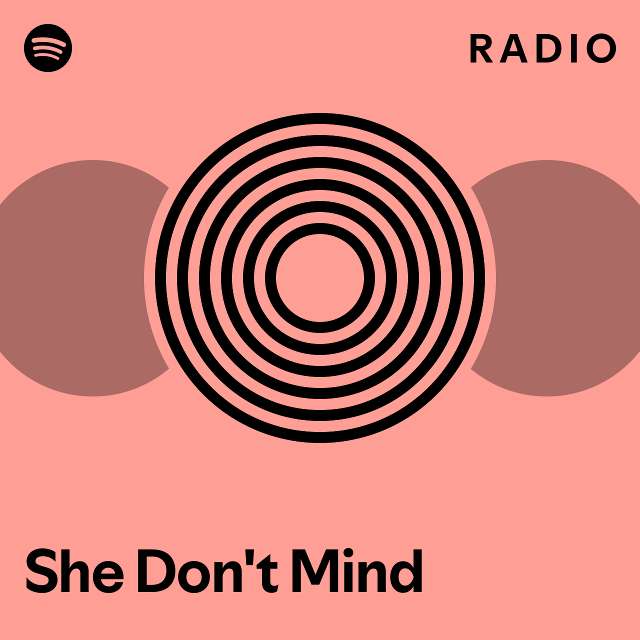 She Don't Mind Radio - playlist by Spotify | Spotify