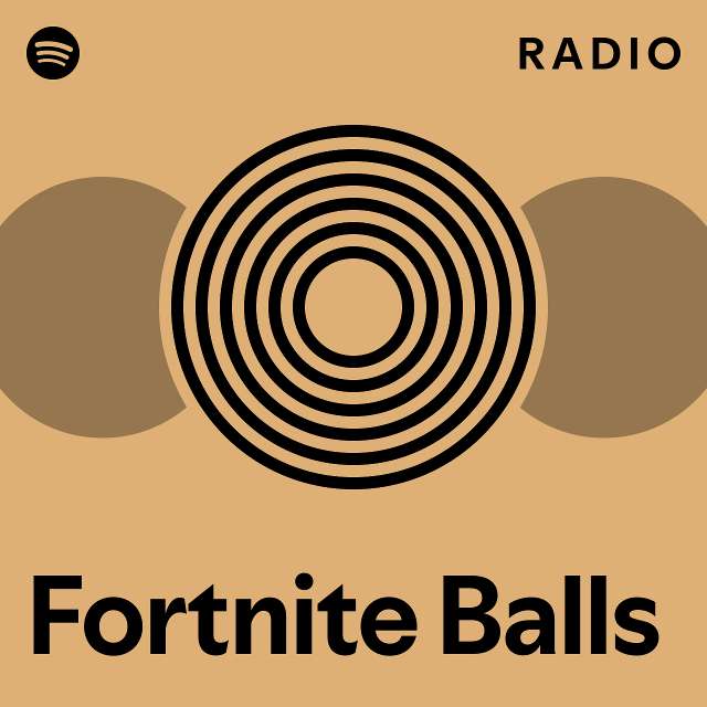 Fortnite Balls Radio - playlist by Spotify | Spotify