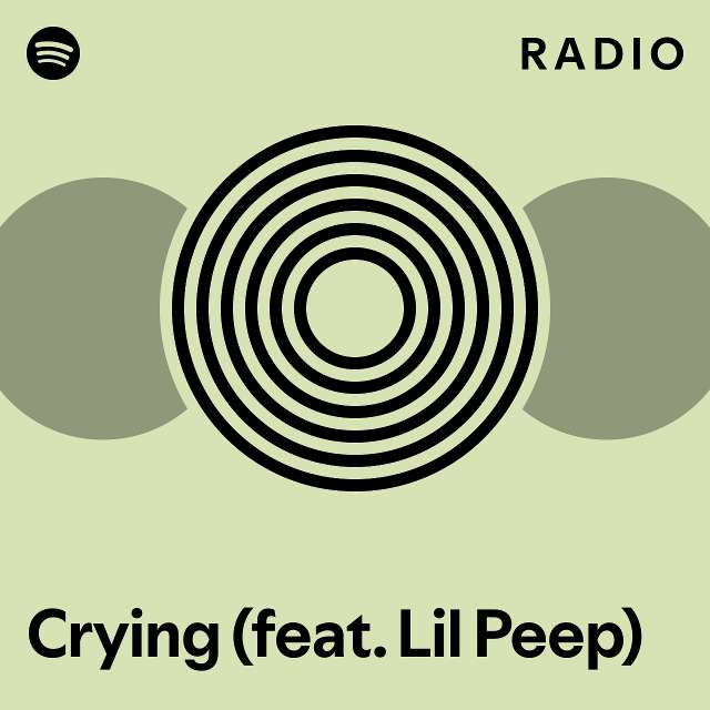 Crying (feat. Lil Peep) Radio - playlist by Spotify | Spotify
