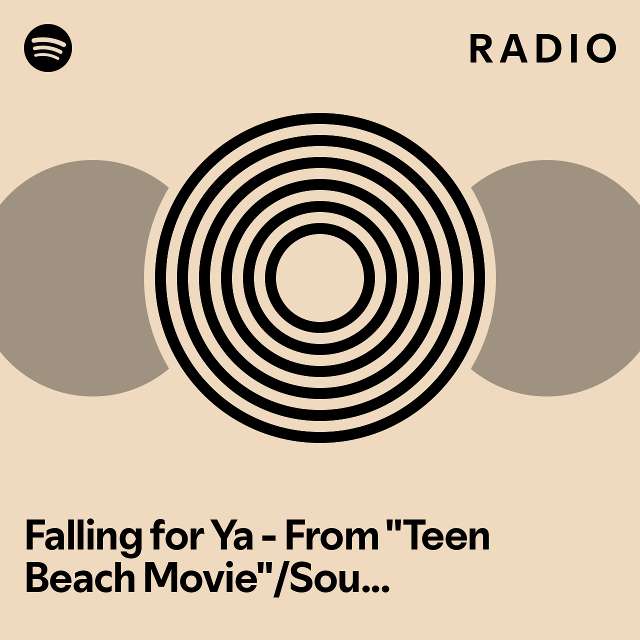 Falling for Ya - From "Teen Beach Movie"/Soundtrack Version Radio ...