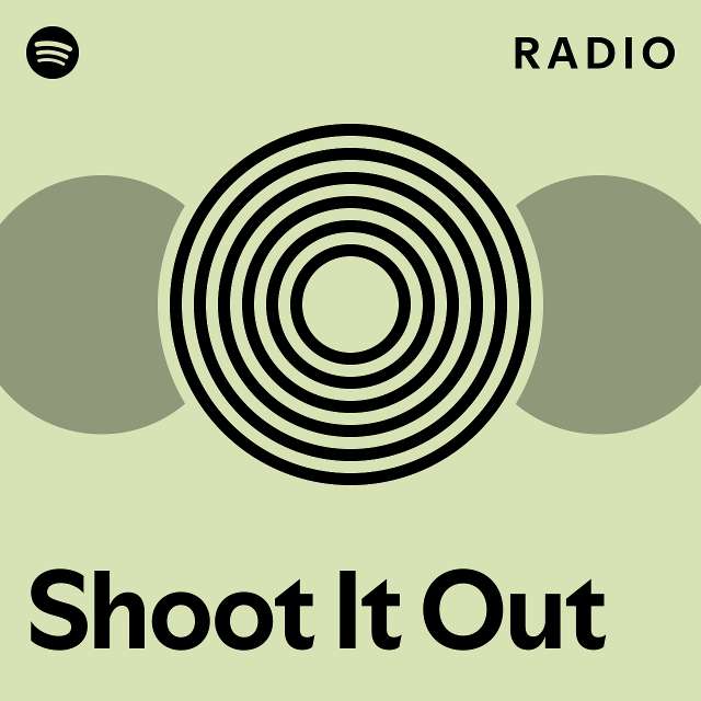 Shoot It Out Radio - playlist by Spotify | Spotify