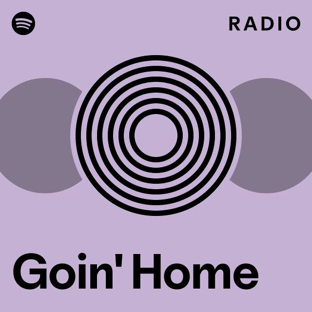 Goin' Home Radio - playlist by Spotify | Spotify