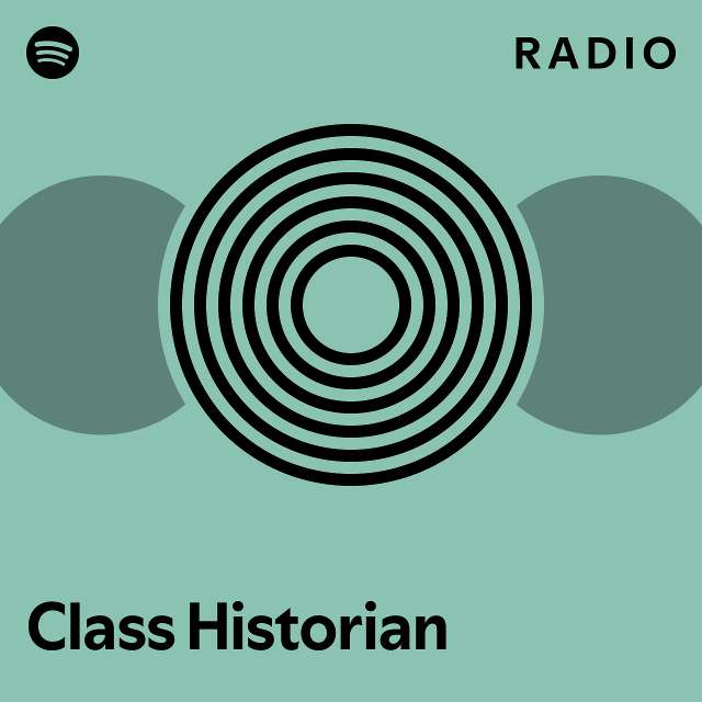 Class Historian Radio - playlist by Spotify | Spotify