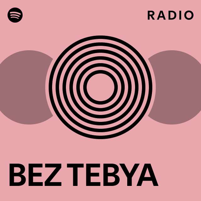 BEZ TEBYA Radio - playlist by Spotify | Spotify