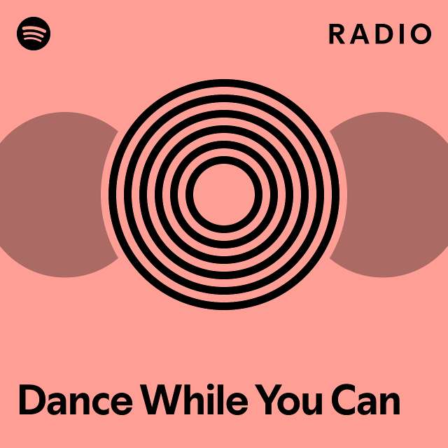 Dance While You Can Radio - playlist by Spotify | Spotify