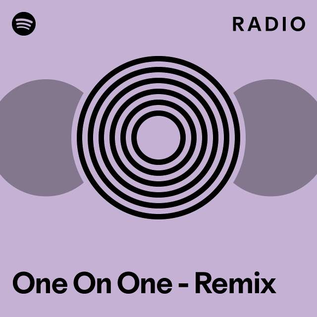 One On One - Remix Radio - playlist by Spotify | Spotify