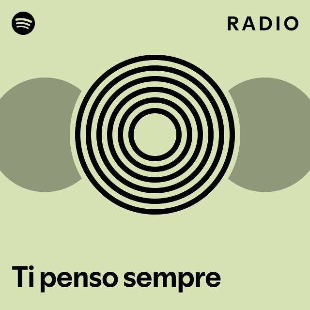 Ti penso sempre Radio - playlist by Spotify | Spotify