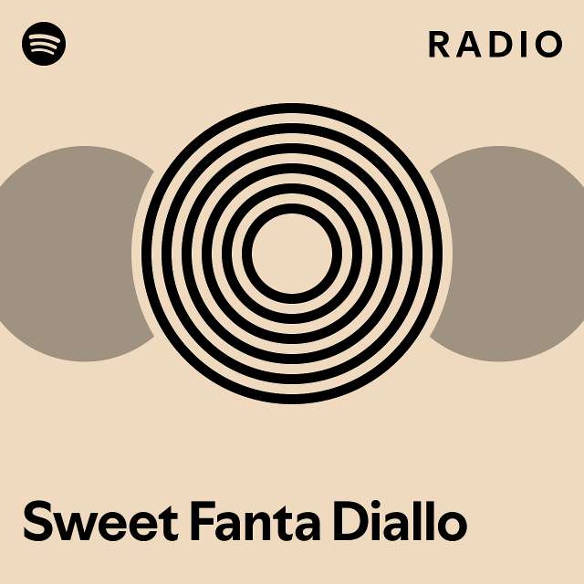 Sweet Fanta Diallo Radio - playlist by Spotify | Spotify