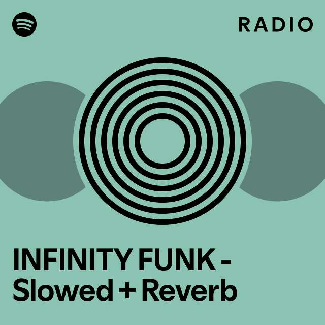 INFINITY FUNK - Slowed + Reverb Radio - playlist by Spotify | Spotify