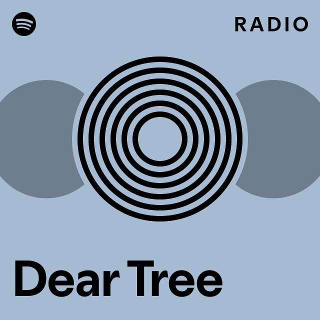 Dear Tree Radio - playlist by Spotify | Spotify
