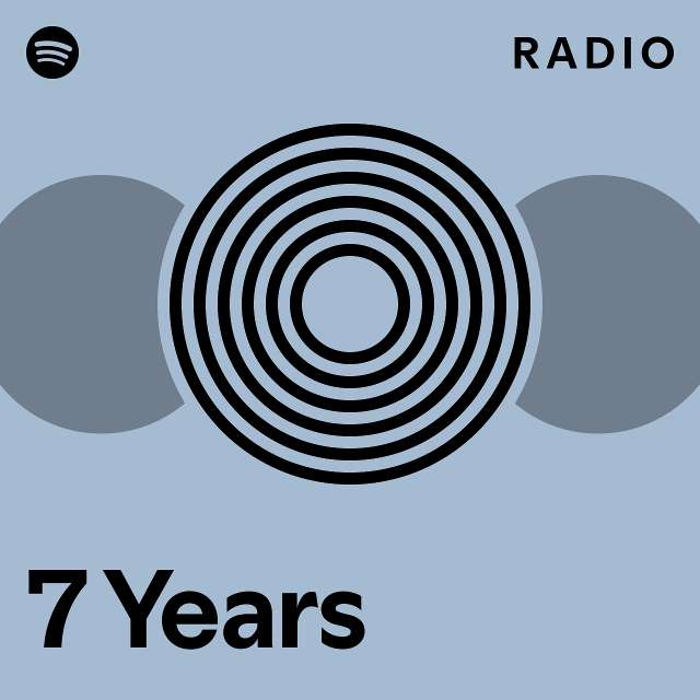 7 Years Radio - playlist by Spotify | Spotify