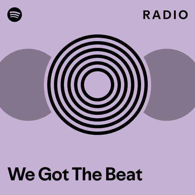 We Got The Beat Radio - playlist by Spotify | Spotify