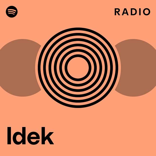 Idek Radio - playlist by Spotify | Spotify