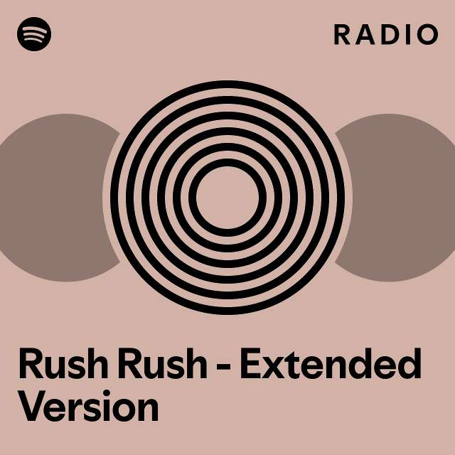 Rush Rush - Extended Version Radio - playlist by Spotify | Spotify