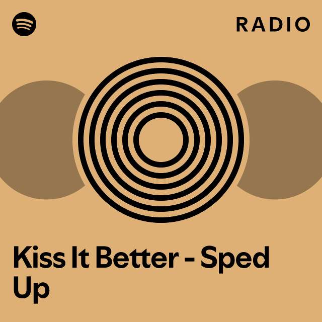 Kiss It Better - Sped Up Radio - playlist by Spotify | Spotify