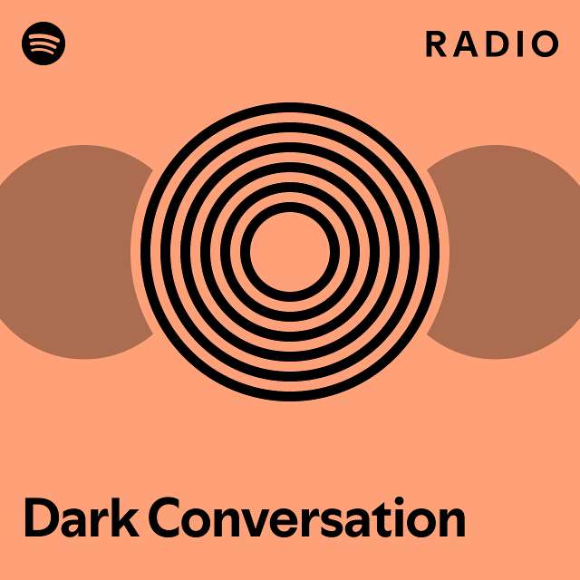 Dark Conversation Radio - playlist by Spotify | Spotify