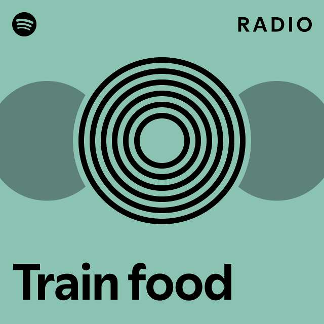 Train food Radio - playlist by Spotify | Spotify