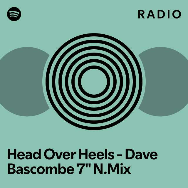 Head Over Heels - Dave Bascombe 7" N.Mix Radio - playlist by Spotify ...