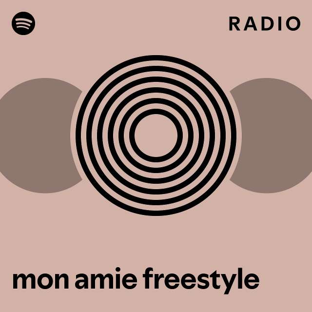 mon amie freestyle Radio - playlist by Spotify | Spotify