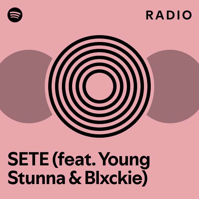 SETE (feat. Young Stunna & Blxckie) Radio - playlist by Spotify | Spotify