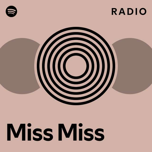 Miss Miss Radio - playlist by Spotify | Spotify