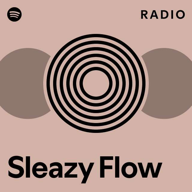 Sleazy Flow Radio - playlist by Spotify | Spotify