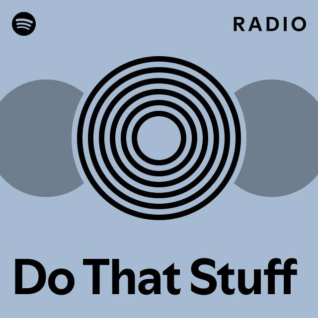 Do That Stuff Radio - playlist by Spotify | Spotify