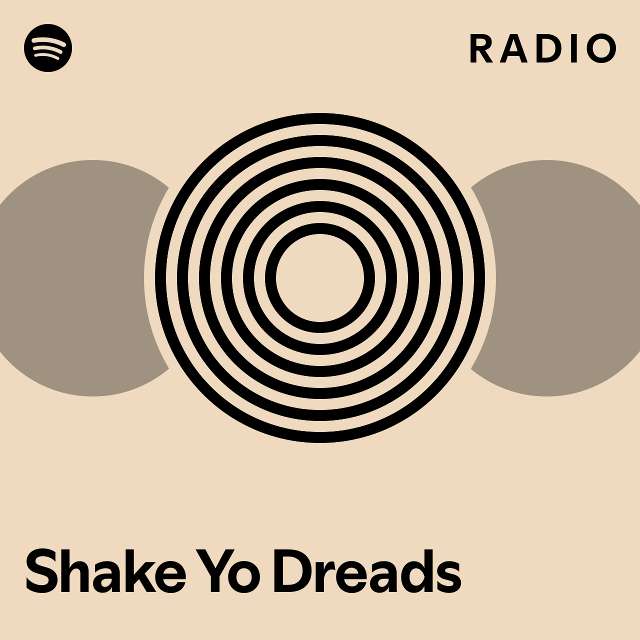 Shake Yo Dreads Radio - playlist by Spotify | Spotify