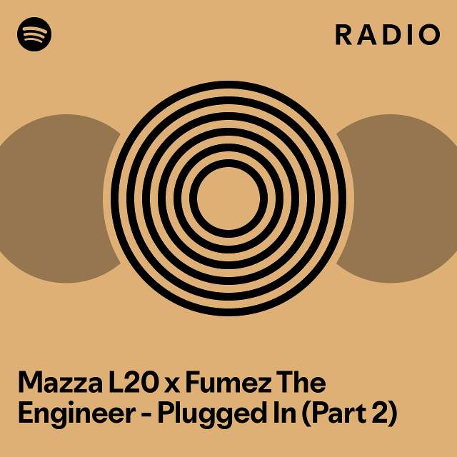 Mazza L20 x Fumez The Engineer - Plugged In (Part 2) Radio - playlist by Spotify | Spotify