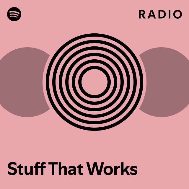 Stuff That Works Radio - playlist by Spotify | Spotify