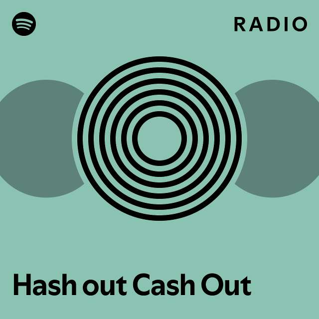 Hash out Cash Out Radio - playlist by Spotify | Spotify