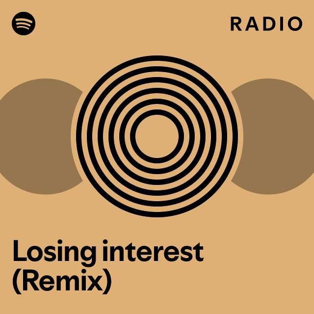 Losing interest (Remix) Radio - playlist by Spotify | Spotify