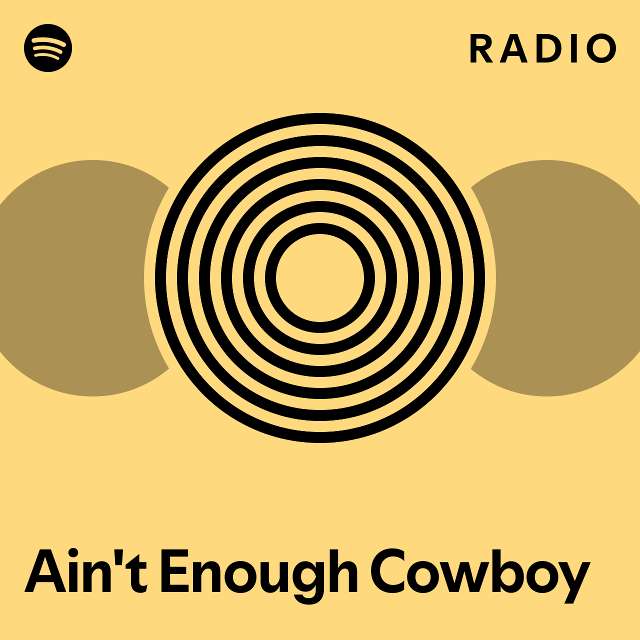 Ain't Enough Cowboy Radio - playlist by Spotify | Spotify