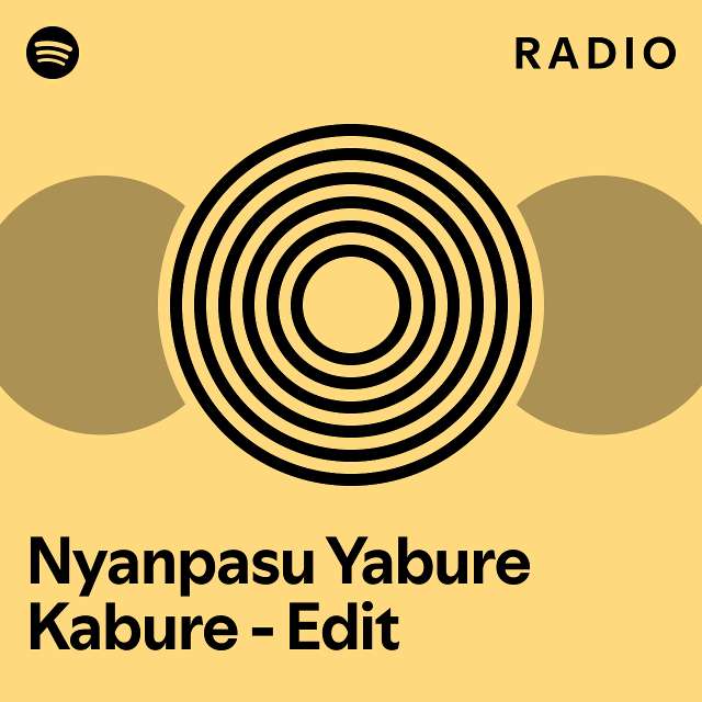 Nyanpasu Yabure Kabure - Edit Radio - playlist by Spotify | Spotify