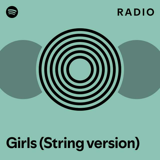 Girls (String version) Radio - playlist by Spotify | Spotify