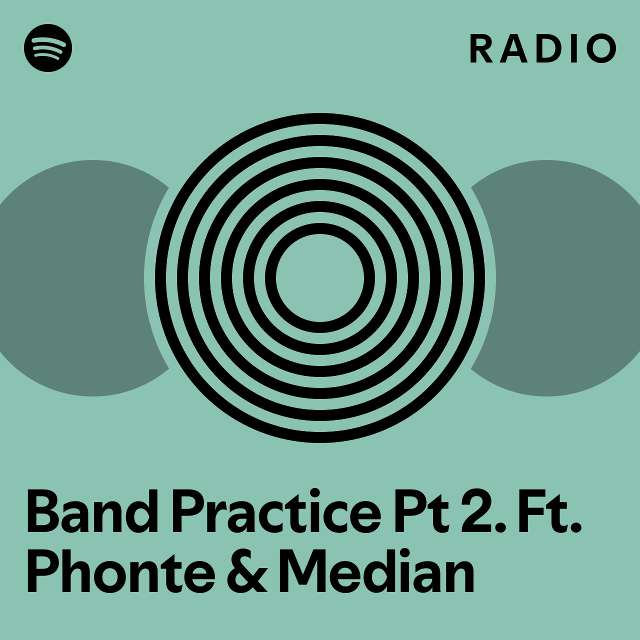 Band Practice Pt 2. Ft. Phonte & Median Radio - playlist by Spotify ...