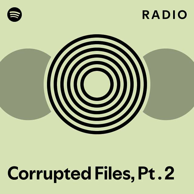 Corrupted Files, Pt . 2 Radio - playlist by Spotify | Spotify