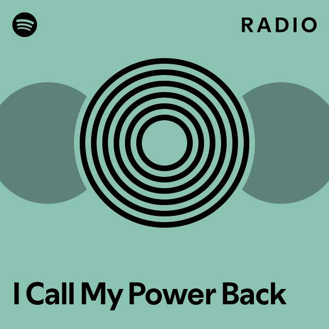 I Call My Power Back Radio - playlist by Spotify | Spotify