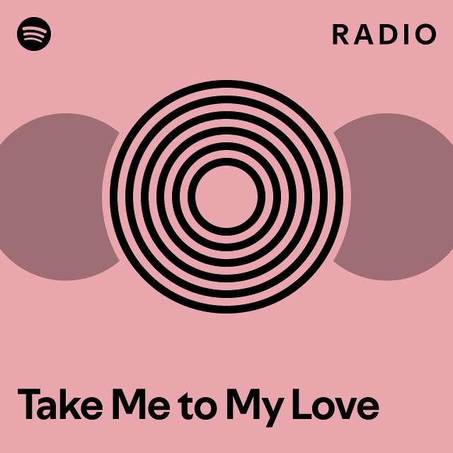 Take Me to My Love Radio - playlist by Spotify | Spotify