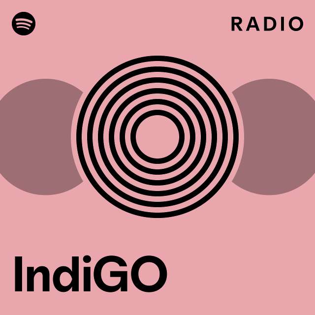 IndiGO Radio - playlist by Spotify | Spotify
