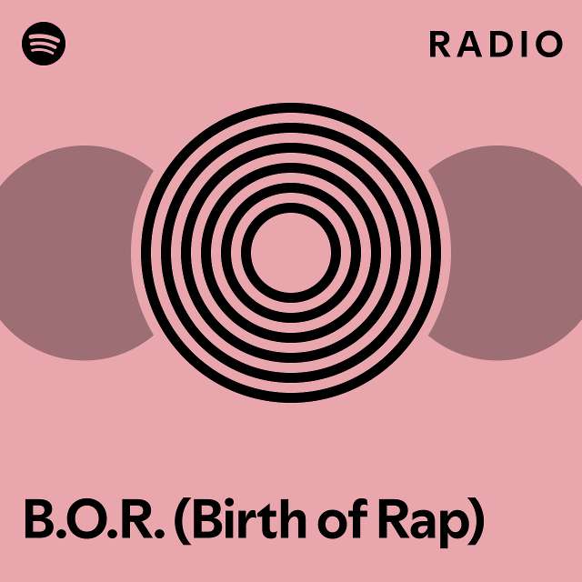 B.O.R. (Birth of Rap) Radio - playlist by Spotify | Spotify