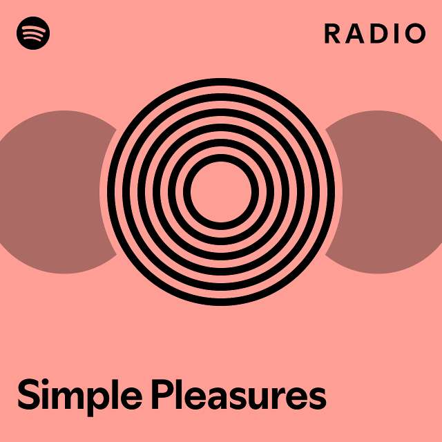 Simple Pleasures Radio - playlist by Spotify | Spotify