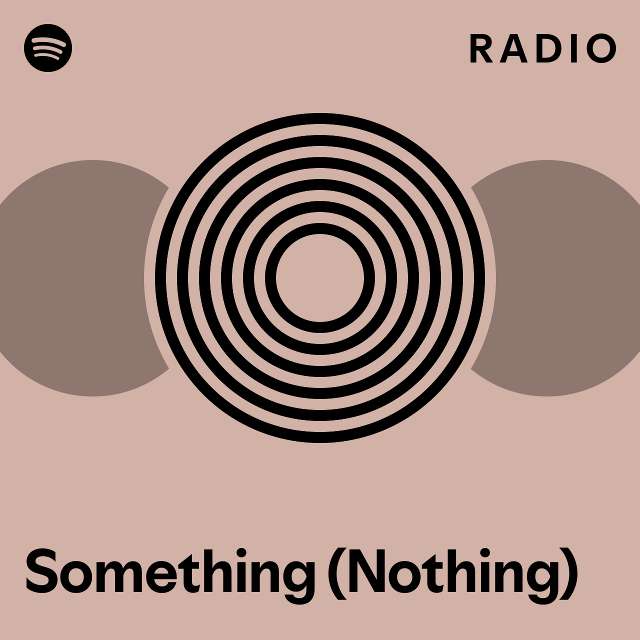 Something (Nothing) Radio - playlist by Spotify | Spotify