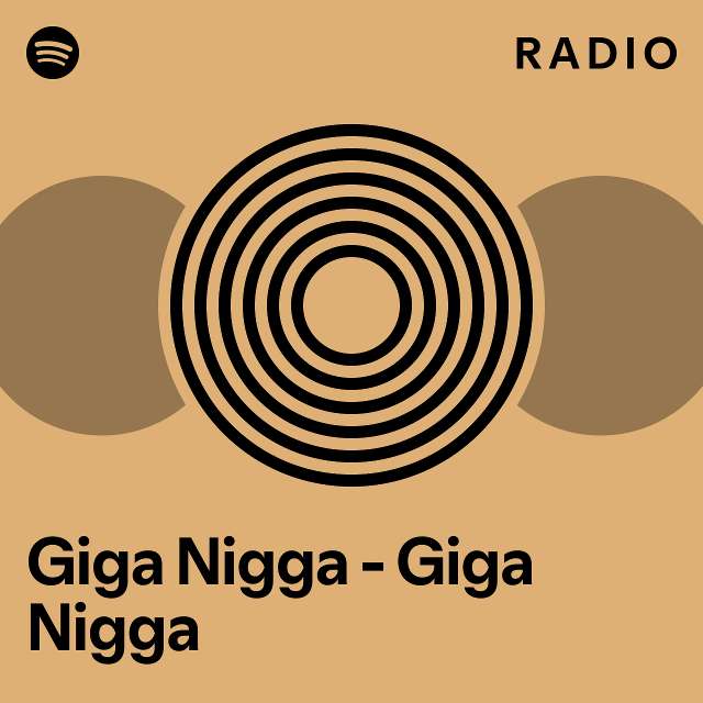 Giga Nigga Radio - playlist by Spotify | Spotify